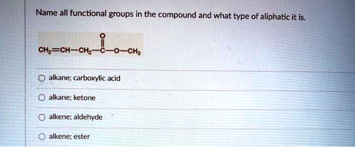SOLVED: Name all functional groups in the compound and what type of ...