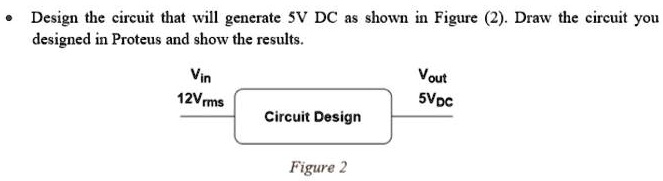Design the circuit that will generate 5V DC as shown in Figure (2 ...