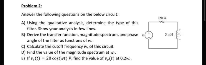 SOLVED: Problem 2: Answer the following questions on the below circuit: A) Using the qualitative ...