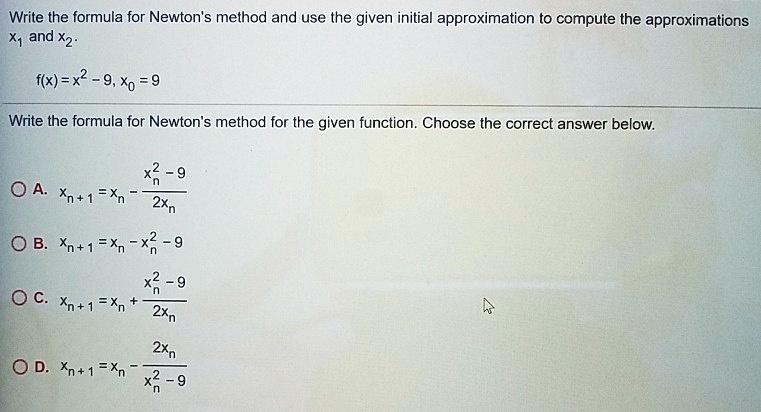 SOLVED: Write the formula for Newton's method and use the given initial approximation to compute ...