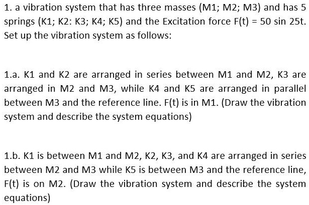 SOLVED: Texts: 1.a. A vibration system that has three masses (M1, M2, M3) and has 5 springs (K1 ...