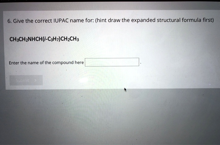 SOLVED: Give the correct IUPAC name for: (hint draw the expanded structural formula first ...