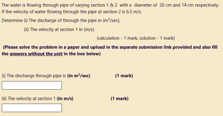 SOLVED: The water is flowing through a pipe of varying sections 1 2 with a diameter of 20 cm and ...