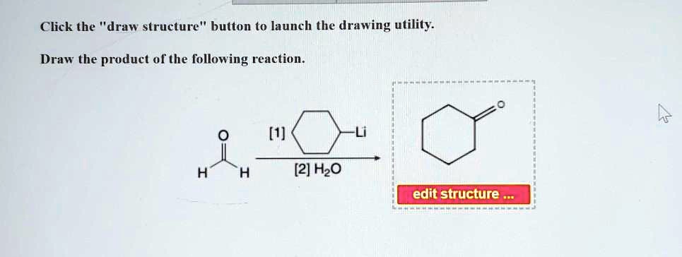 SOLVED: Click the draw structure button t0 launch the drawing utility: Draw the product of the ...