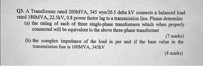 Q3. A Transformer rated 200MVA, 345 wye/20.5 delta kV connects a ...