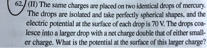 62. (II) The same charges are placed on two identical drops of mercury ...