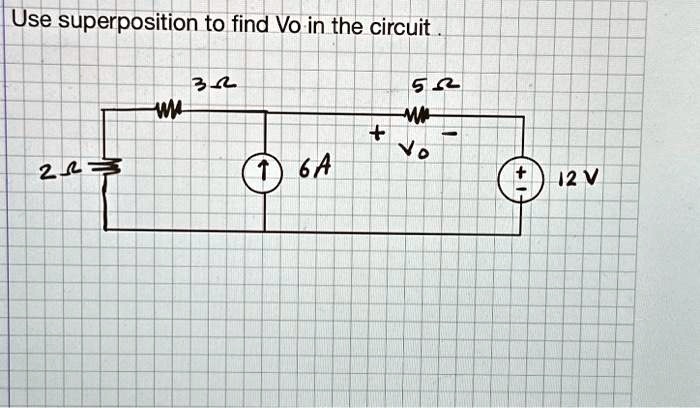 SOLVED: Use superposition to find Vo in the circuit W + VO 2 6A 12V