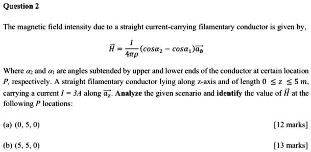 Question 2 The magnetic field intensity due to a straight current ...