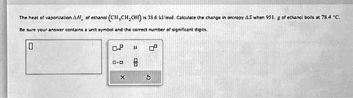 SOLVED: The heat of vaporization of ethanol (C2H5OH) is 38.6 kJ/mol ...