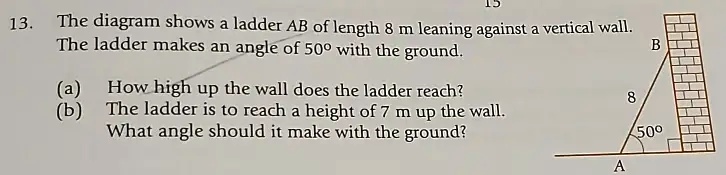 SOLVED: The diagram shows a ladder AB of length 8 m leaning against a ...