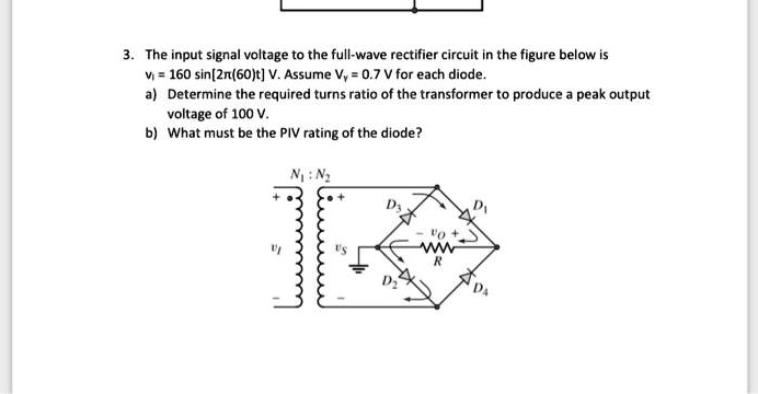 SOLVED: The input signal voltage to the full-wave rectifier circuit in the figure below is V ...