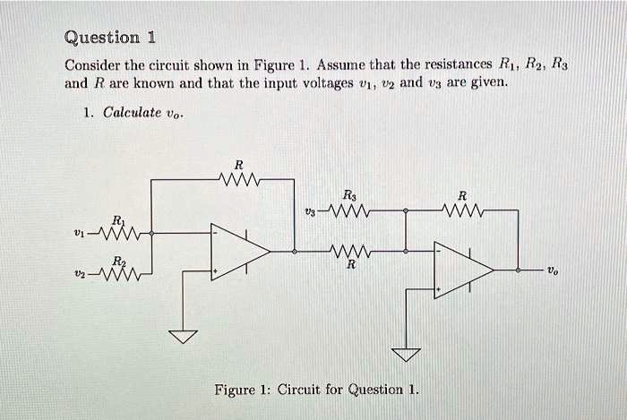SOLVED: Question 1: Consider the circuit shown in Figure 1. Assume that the resistances R1, R2 ...