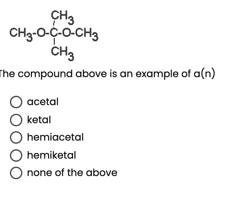 SOLVED: CHs CH3-O-C-O-CH3 CH3 The compound above is an example of a(n ...