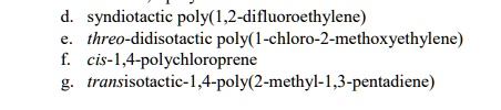 Draw a section of the chain (four or five repeating units) for each of ...
