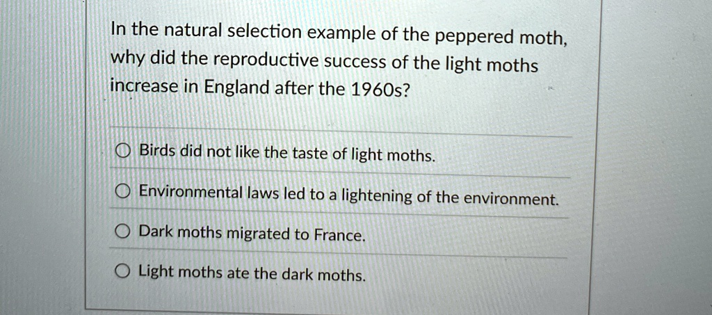 in the natural selection example of the peppered moth why did the ...