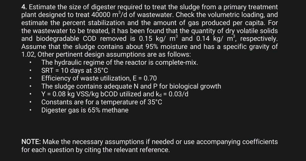 [GET ANSWER] 4. Estimate the size of digester required to treat the ...