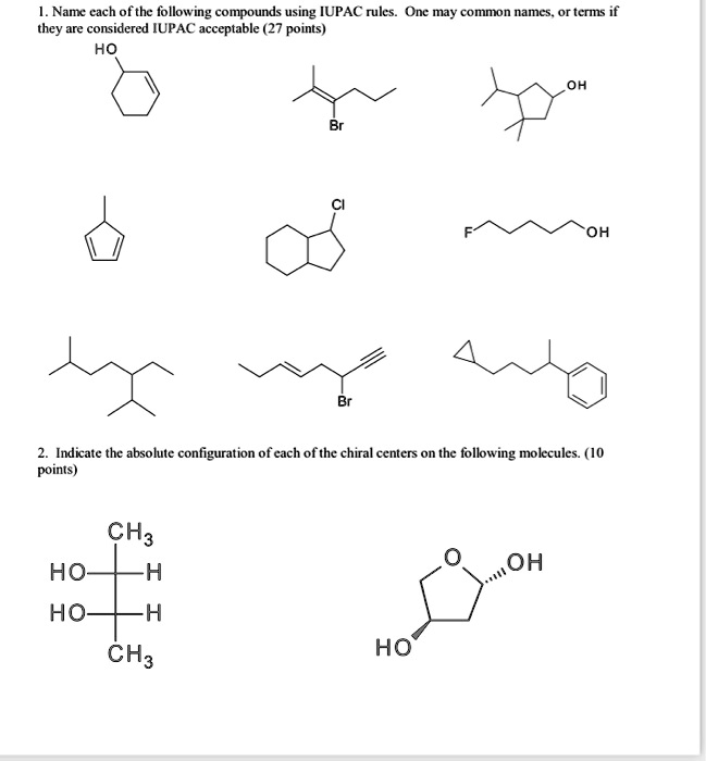 SOLVED: Nanx' cach of the following compounds using IUPAC rules: One may common names. or ters ...