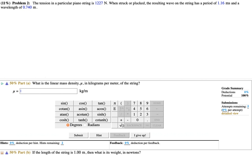 Texts: (11%) Problem 2: The tension in a particular piano string is 1227 N. When struck or ...