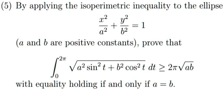 (5) By applying the isoperimetric inequality to the ellipse...