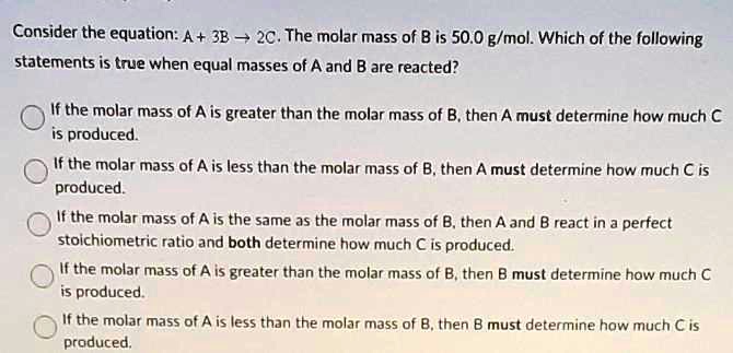 consider the equation a 3b 2c the molar mass of b is 500 gmol which of ...