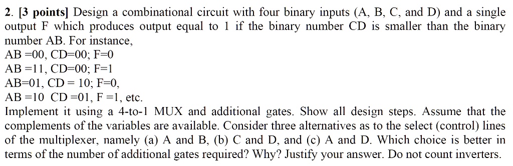Solved Design A Combinational Circuit With Four Binary Inputs A B C And D And A Single