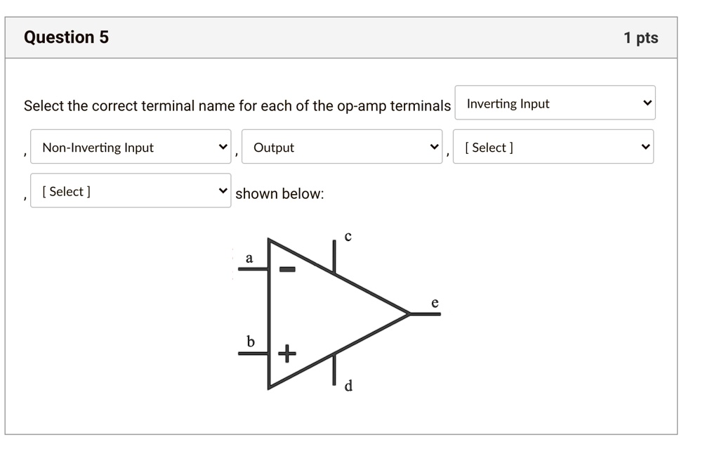 Question 5 Select the correct terminal name for each of the Op-amp ...