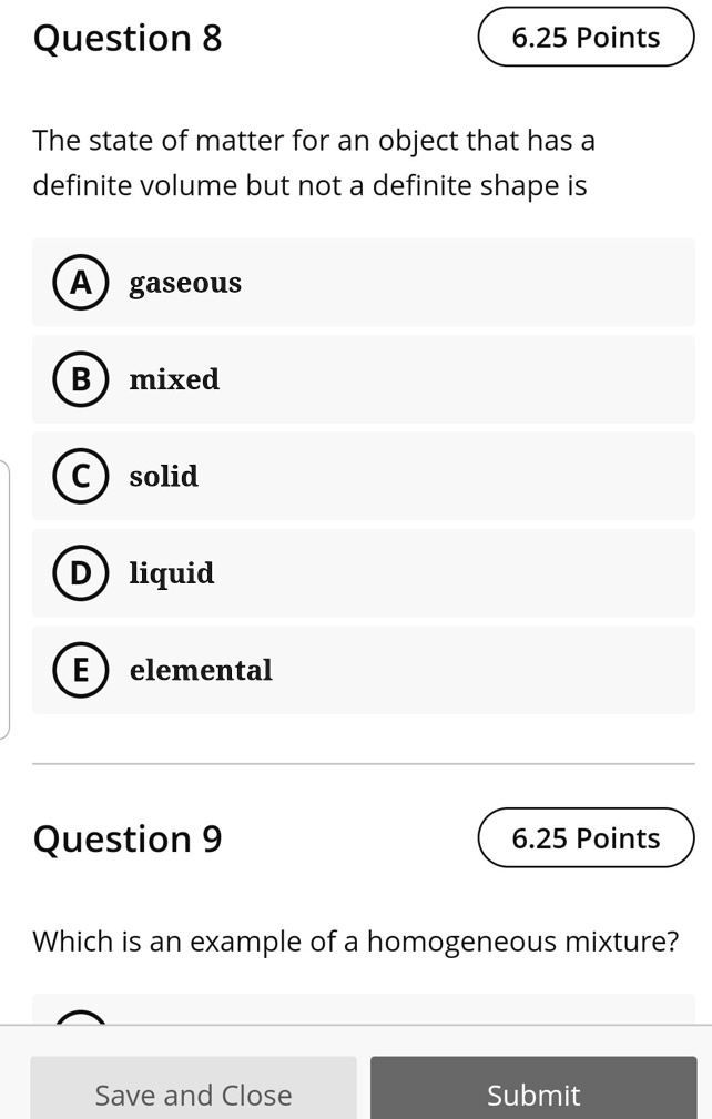 SOLVED: Question 8 6.25 Points The state of matter for an object that has a definite volume but ...