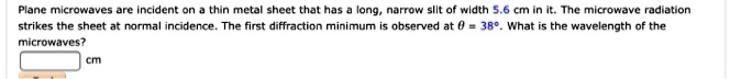 SOLVED:plna microwJves incident on thin meta SOcmt thathas long: narrov ...