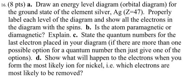 SOLVED: 8 pts) a. Draw an energy level diagram (orbital diagram) for ...