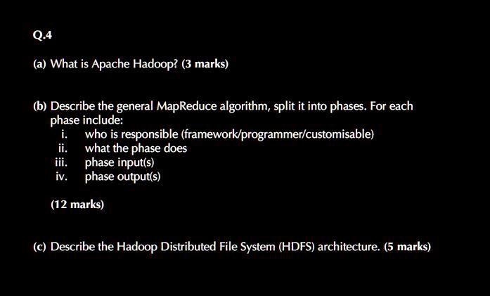 Solved A What Is Apache Hadoop 3 Marks B Describe The General Mapreduce Algorithm Split