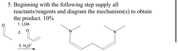 SOLVED: Beginning with the following step supply all reactants/reagents and diagram the ...