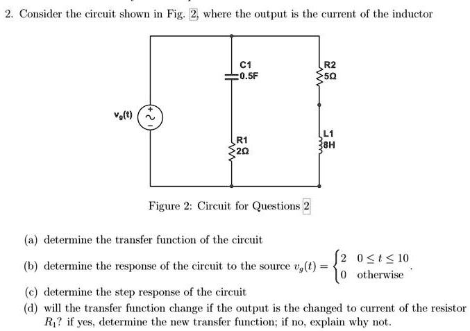 SOLVED: Texts: 2. Consider the circuit shown in Fig. 2 where the output ...