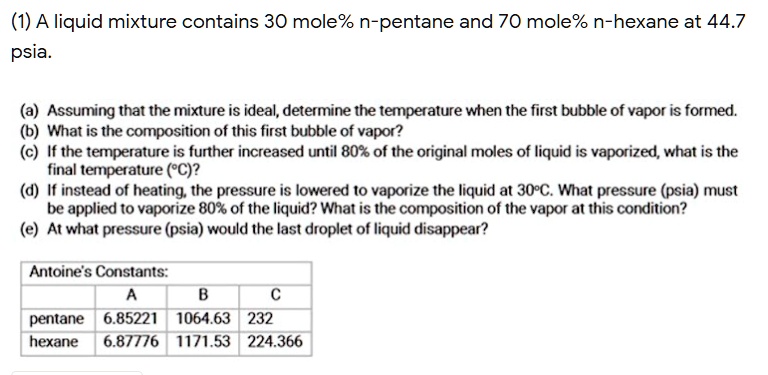 A liquid mixture contains 30 mole% n-pentane and 70 mole% n-hexane at ...