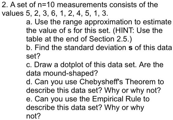 SOLVED: A set of n=10 measurements consists of the values 5, 2, 3, 6, 1, 2, 4, 5, 1, 3. a. Use ...
