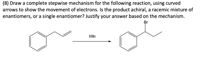 SOLVED:(8) Draw complete stepwise mechanism for the following reaction, using curved arrows to ...