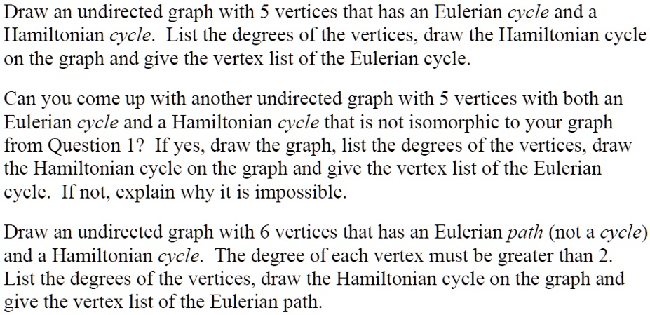 SOLVED: question about Eulerian cycle and Hamiltonian cycle Draw an ... SOLVED: question about Eulerian cycle and Hamiltonian cycle Draw an ...