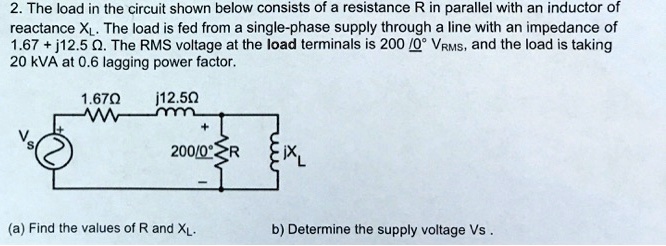 SOLVED: 2. The load in the circuit shown below consists of a resistance ...