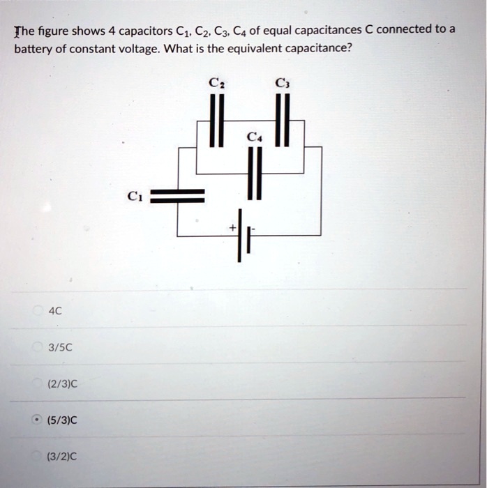 Solved The Figure Shows 4 Capacitors C C2 Cc4 Of Equal Capacitances C Connected To A Battery Of