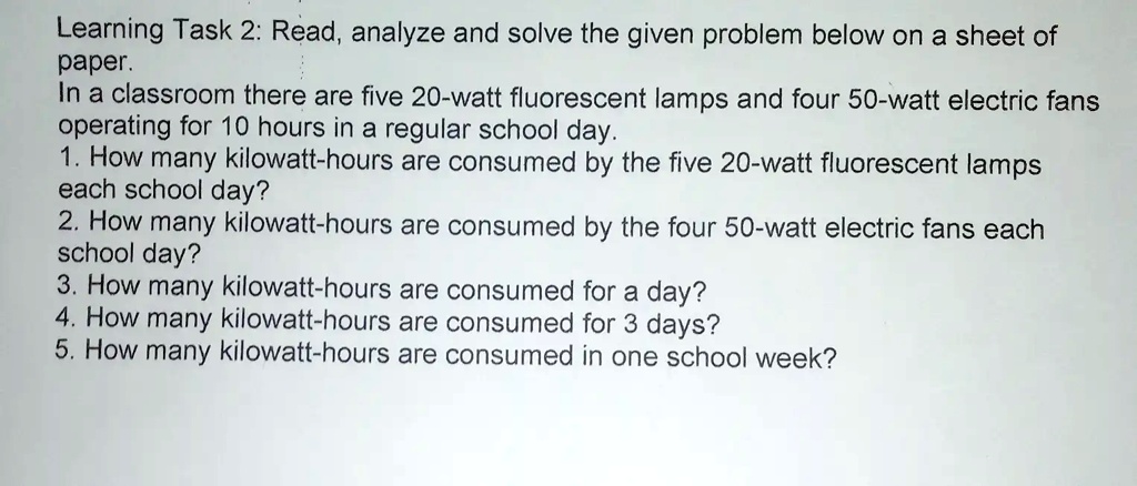 SOLVED: Learning Task 2: Read, analyze, and solve the given problem below on a sheet of paper ...