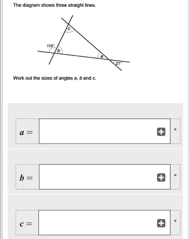 SOLVED: The diagram shows three straight lines 110 Work out the sizes of angles a, b and € 4 = b