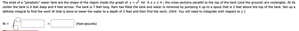 SOLVED: The ends of parabolic" water tank are the shape of the region ...