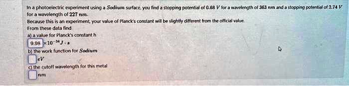 SOLVED: In a photoelectric experiment using a Sodium surface, you find a stopping potential of 0 ...