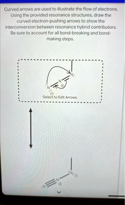 i need help with the arrows curved arrows are used to illustrate the flow of electrons using the ...