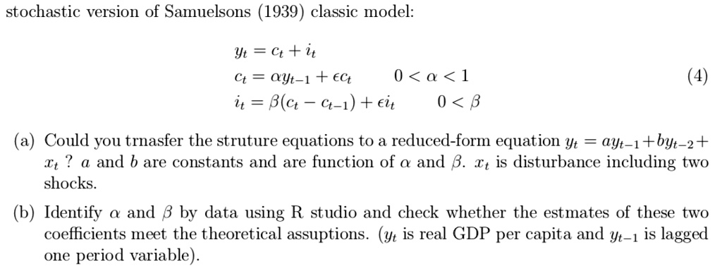 SOLVED: Stochastic version of Samuelson's (1939) classic model: Yt = Ct ...