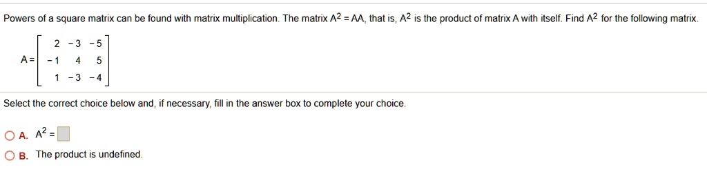 SOLVED:Powers of a square matrix can be found with matrix ...