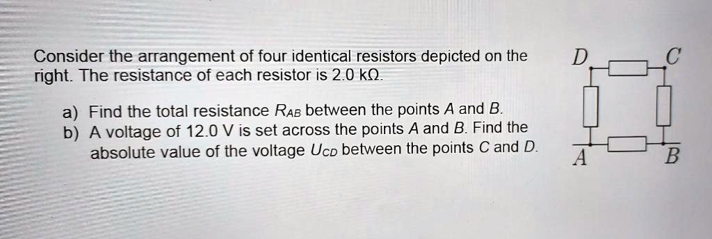 SOLVED: Consider the arrangement of four identical resistors depicted on the right. The ...