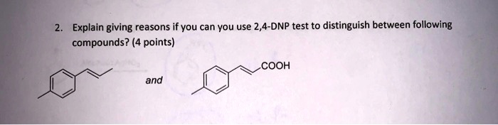 SOLVED: Explain giving reasons if you can you use 2,4-DNP test to ...