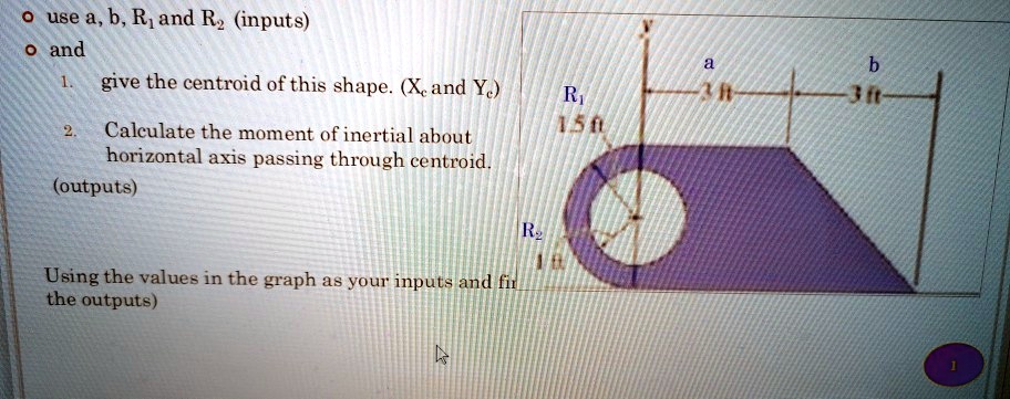 use a b rjand rz inputs and give the centroid of this shape and yc rj 150 calculate the moment ...