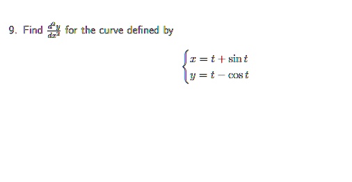 SOLVED: 9. Find for the curve defined by x = t + sin(t) y = t cos(t)