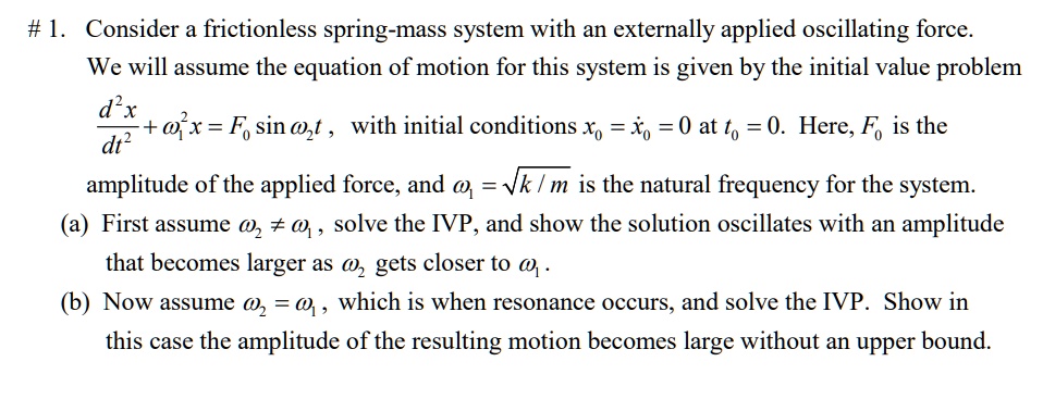 SOLVED: #1. Consider a frictionless spring-mass system with an ...